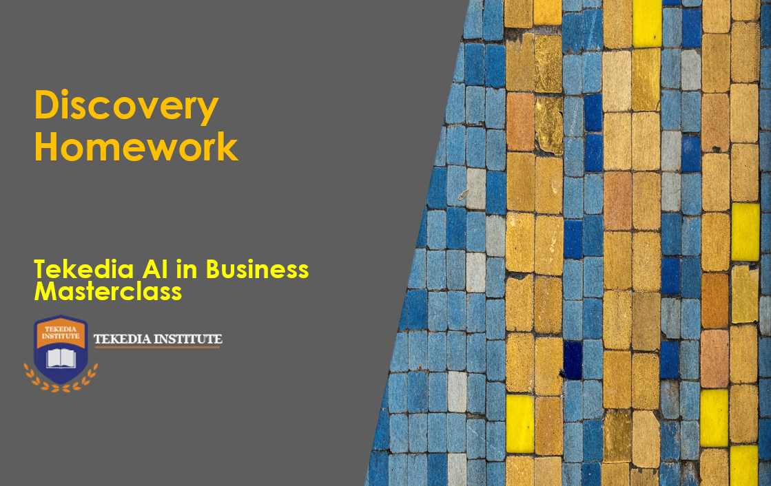 Discovery Homework | Tekedia AI in Business Masterclass [video] - Tekedia