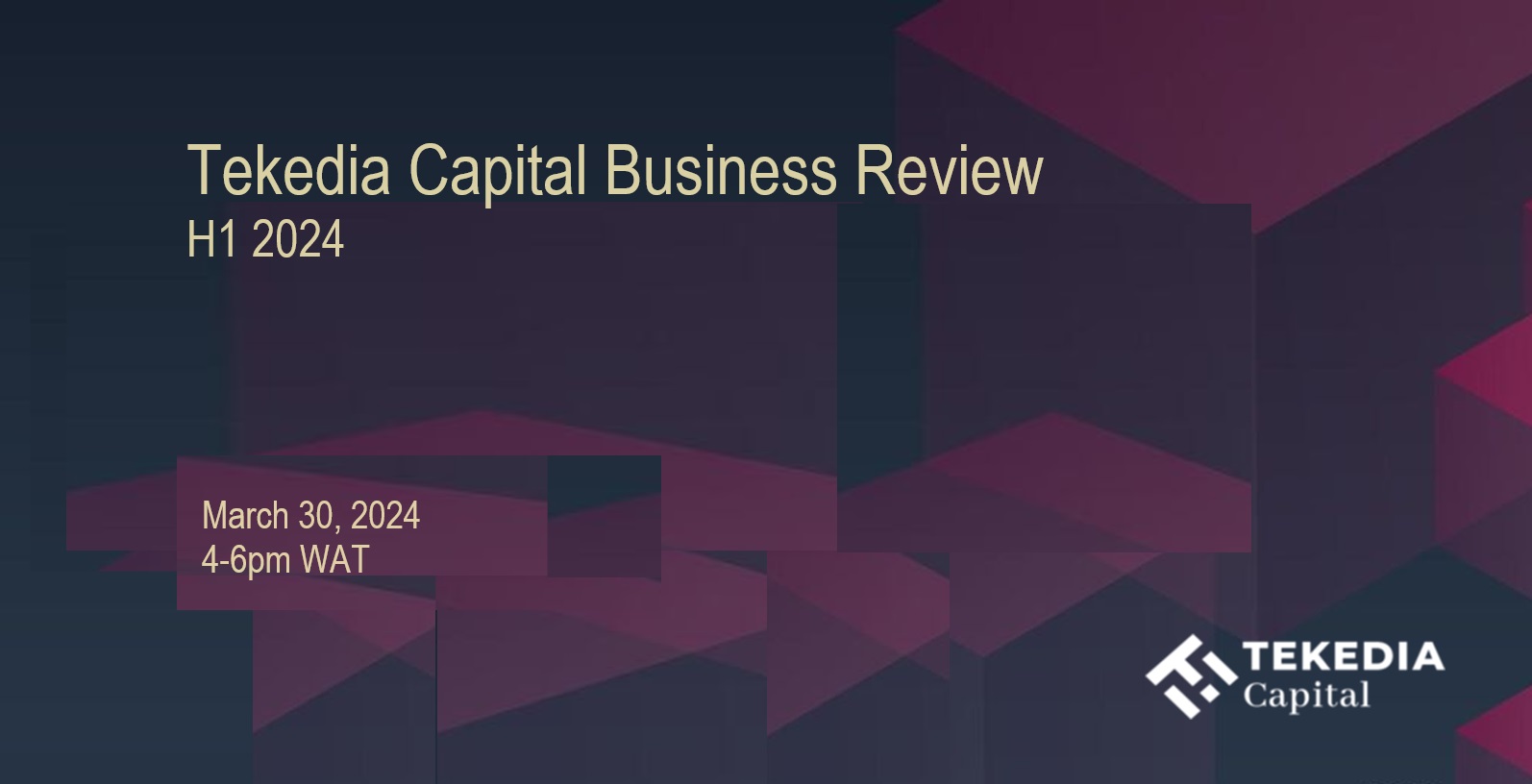 H1 2024 Tekeda Capital Business Review – 4pm WAT Today - Tekedia